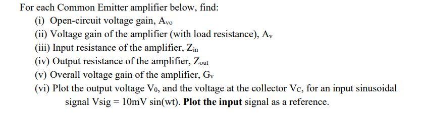 Solved For each Common Emitter amplifier below, find: (i) | Chegg.com