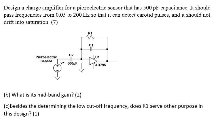 Solved Design A Charge Amplifier For A Piezoelectric Sensor