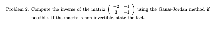 Solved -2 -1 Problem 2. Compute the inverse of the matrix 3 | Chegg.com