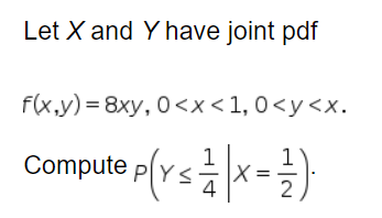 Solved Let X and Y have joint pdf f(x,y)=8xy,0 | Chegg.com