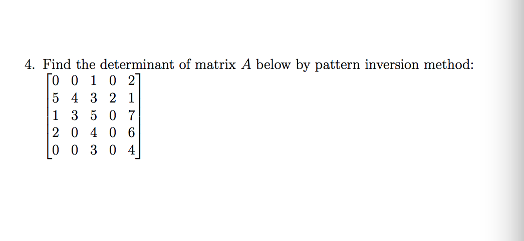 Solved 4. Find the determinant of matrix A below by pattern | Chegg.com