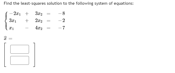 Solved Find the least-squares solution to the following | Chegg.com