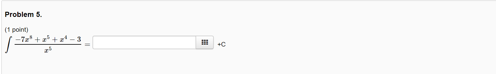Solved Problem 5. (1 point) –728 + 25 + x4 – 3 +C | Chegg.com
