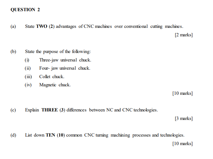 Solved QUESTION 2 (a) State TWO (2) advantages of CNC | Chegg.com
