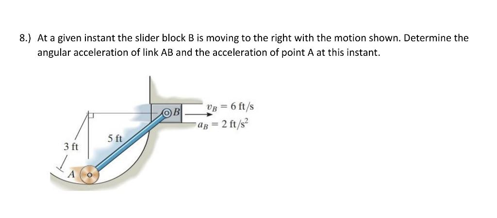 Solved 8.) At a given instant the slider block B is moving | Chegg.com