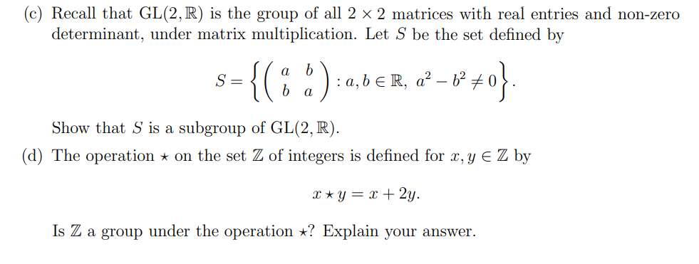 Solved (c) Recall that GL(2, R) is the group of all 2 x 2 | Chegg.com