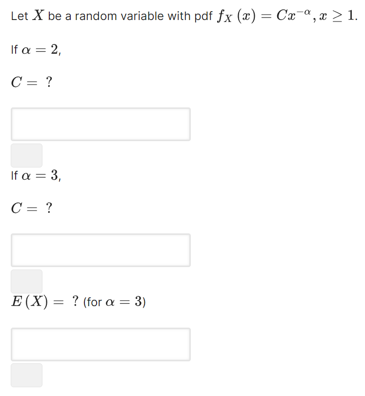 Solved Let X be a random variable with pdf fX(x)=Cx−α,x≥1. | Chegg.com