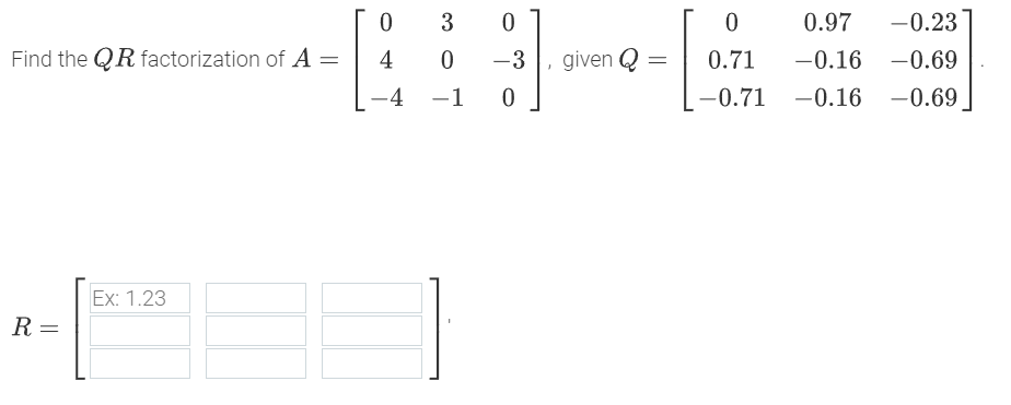 Solved Find the QR factorization of A=⎣⎡04−430−10−30⎦⎤, | Chegg.com