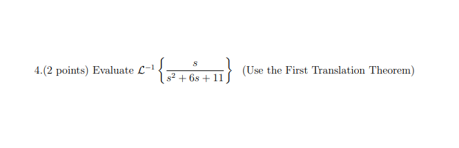 Solved 4.(2 points) Evaluate L−1{s2+6s+11s} (Use the First | Chegg.com