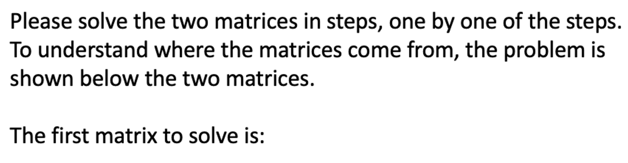 Solved Please solve the two matrices in steps, one by one of | Chegg.com