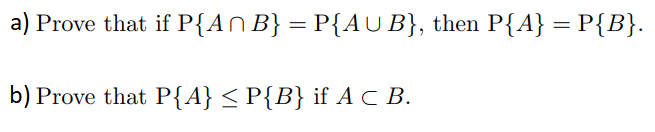 Solved a) ﻿Prove that if P{A∩B}=P{A∪B}, ﻿then P{A}=P{B}.b) | Chegg.com