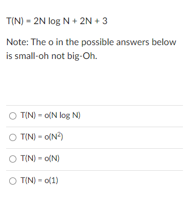 Solved T(N) = 2N log N + 2N + 3 Note: The o in the possible | Chegg.com