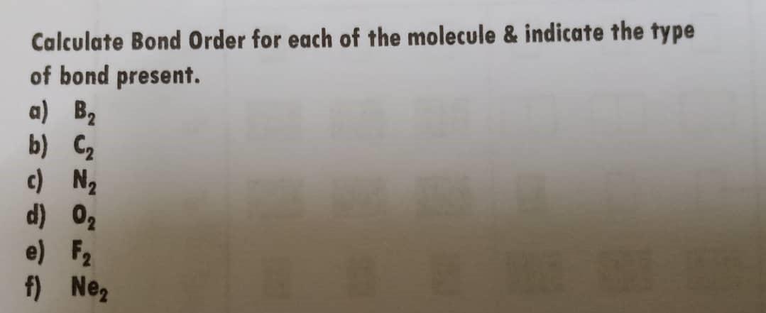 Solved Calculate Bond Order for each of the molecule & | Chegg.com