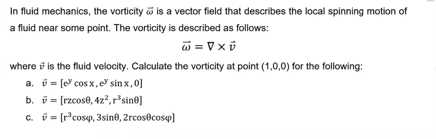 Solved In fluid mechanics, the vorticity ū is a vector field | Chegg.com