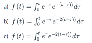 Solved F(s)=(s+1)(s+2)1f(t)=∫0te−τe−(t−τ))dτ | Chegg.com