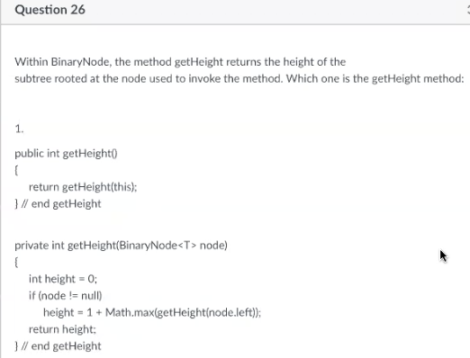 Solved Question 26 Within BinaryNode, the method getHeight | Chegg.com