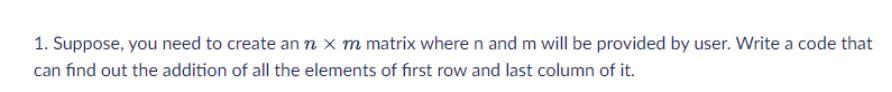 Solved 1. Suppose, you need to create an nxm matrix where n | Chegg.com