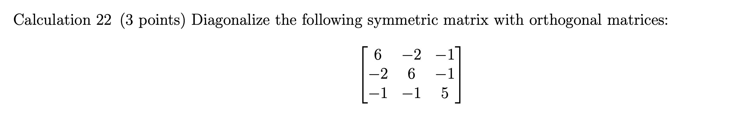 Solved Calculation 22 (3 ﻿points) ﻿Diagonalize the following | Chegg.com