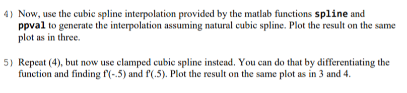 Solved 4) Now, use the cubic spline interpolation provided | Chegg.com
