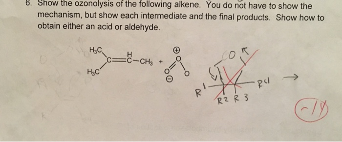 Solved 6. Show the ozonolysis of the following alkene. You | Chegg.com