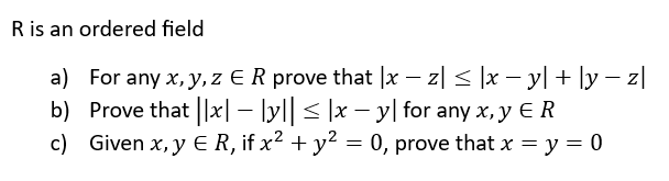 Solved R is an ordered field a) For any x,y,z∈R prove that | Chegg.com