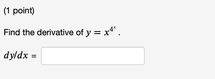 Solved Find the derivative of y=x4x. dy/dx=(1 point) Find | Chegg.com