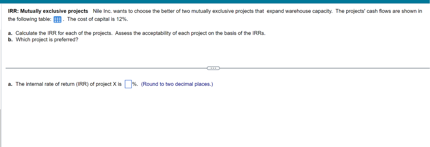 Solved IRR: Mutually exclusive projects Nile Inc. wants to | Chegg.com Solved IRR: Mutually exclusive projects Nile Inc. wants to | Chegg.com