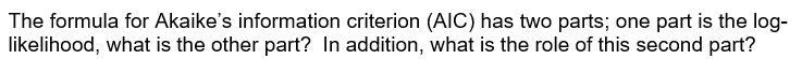 Solved The formula for Akaike's information criterion (AIC) | Chegg.com