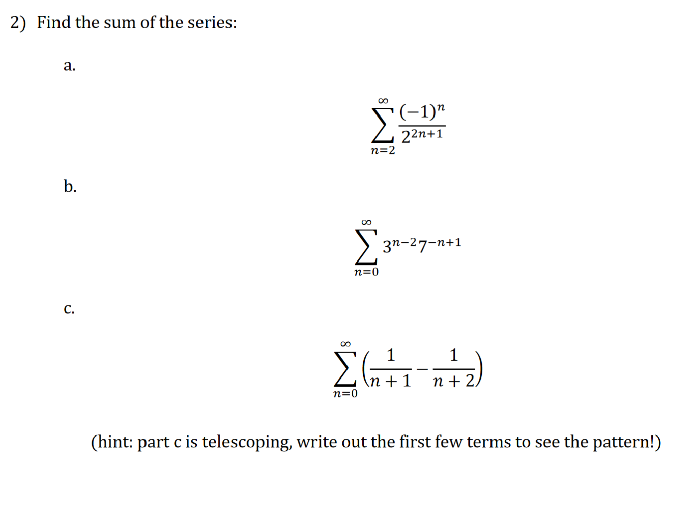 Solved 2) Find the sum of the series: a. ∑n=2∞22n+1(−1)n b. | Chegg.com