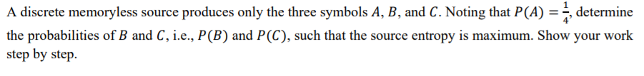 Solved A discrete memoryless source produces only the three | Chegg.com