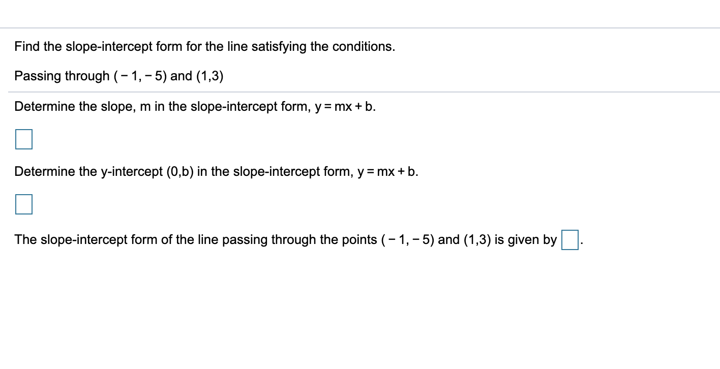 Solved Find the slope-intercept form for the line satisfying | Chegg.com