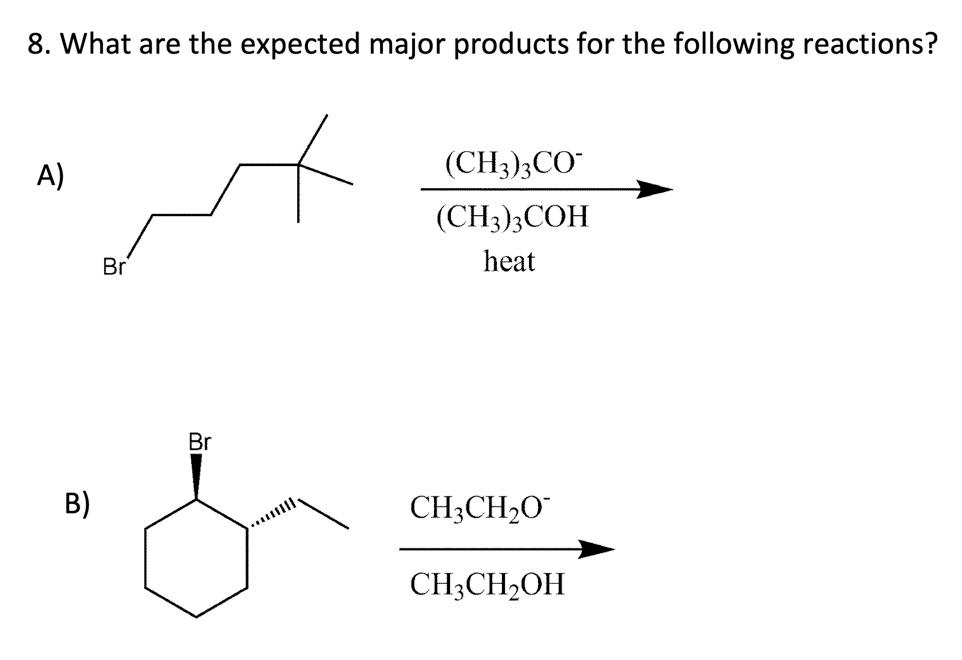Solved 8. What are the expected major products for the | Chegg.com