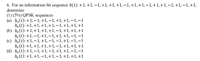 Solved 6. For an information bit sequence b(t): +1, +1,-1, | Chegg.com