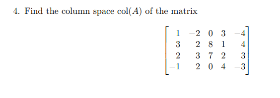 Solved 4. Find the column space col(A) of the matrix 1 -2 0 | Chegg.com