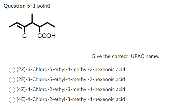 Solved Question 5 (1 point) Give the correct IUPAC name. | Chegg.com