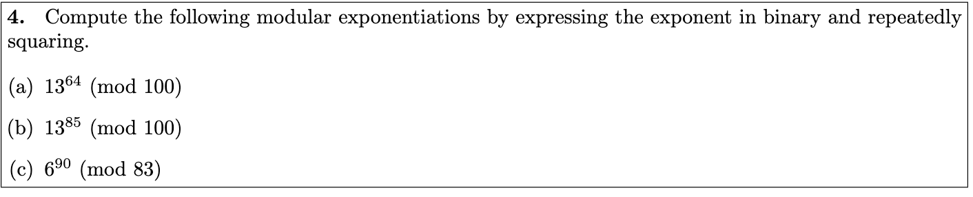 Solved 4. Compute the following modular exponentiations by | Chegg.com
