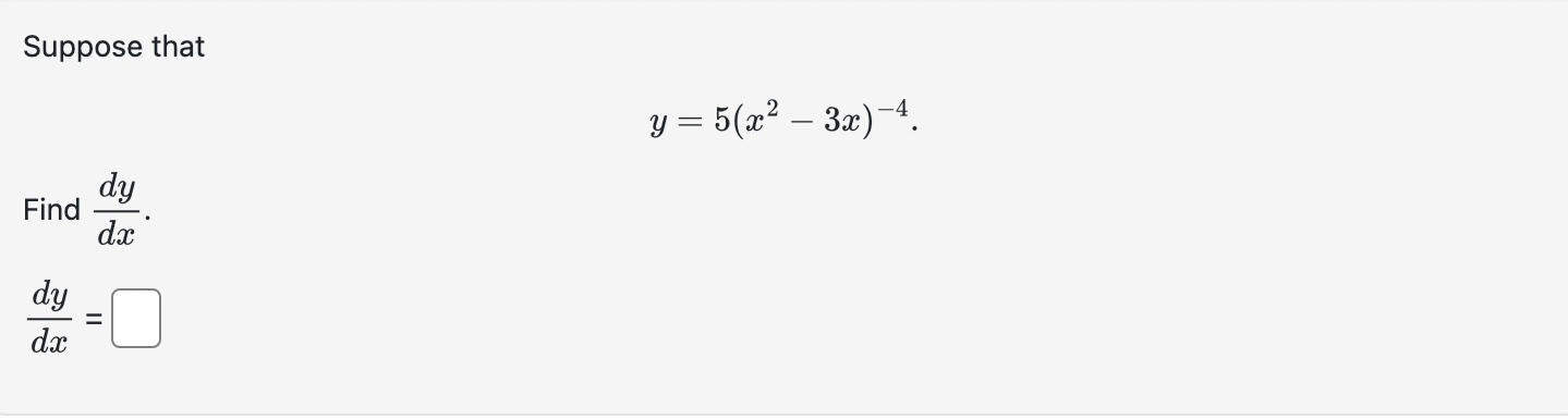Solved Suppose that y=5(x2−3x)−4. Find dxdy. dxdy= | Chegg.com