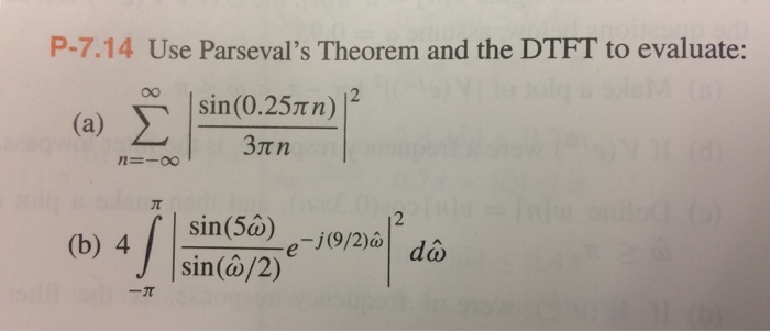 Solved P-7.14 Use Parseval's Theorem and the DTFT to | Chegg.com