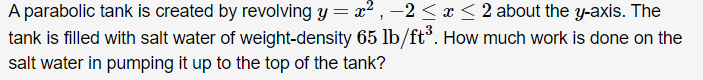 Solved A parabolic tank is created by revolving y=x2, -2