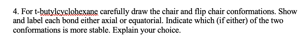 Solved 4. For t-butylcyclohexane carefully draw the chair | Chegg.com