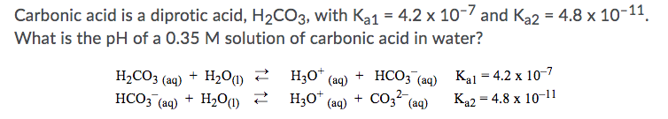 Solved Carbonic acid is a diprotic acid, H2CO3, with Ka1 = | Chegg.com