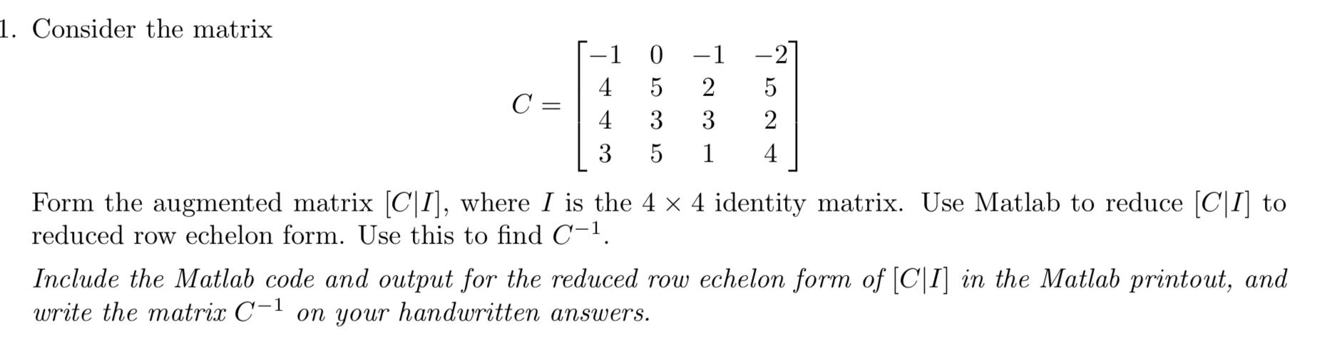 Solved 1. Consider the matrix C= -1 0 4 5 4 3 3 5 -1 2 3 1 | Chegg.com