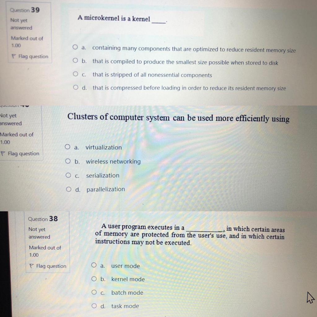 Solved Question 39 A microkernel is a kernel Not yet | Chegg.com