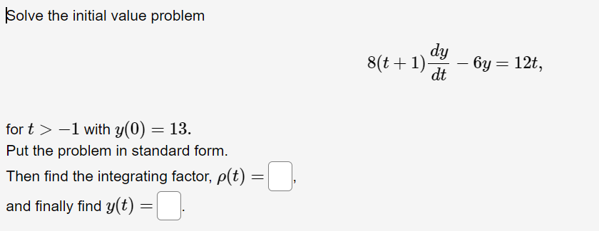 Solved Solve the initial value problem 8(t+1)dtdy−6y=12t for | Chegg.com