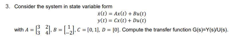 Solved 3. Consider the system in state variable form *(t) = | Chegg.com