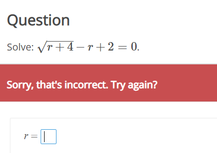 Solved Solve: r+4−r+2=0 Sorry, that's incorrect. Try again? | Chegg.com