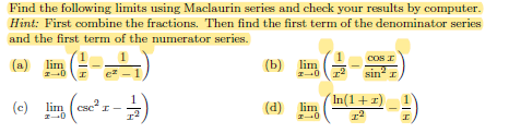 Solved Find the following limits using Maclaurin series and | Chegg.com