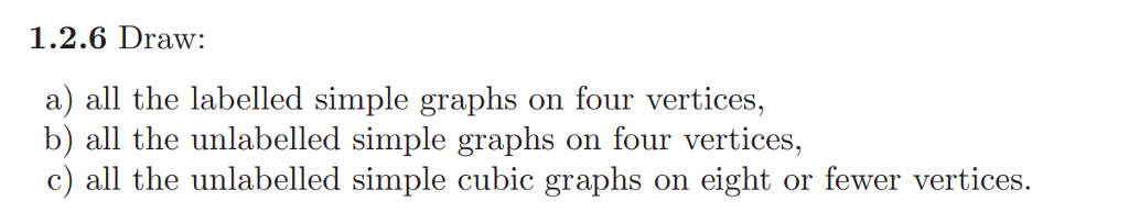 Solved 1.2.6 Draw: a) all the labelled simple graphs on four | Chegg.com