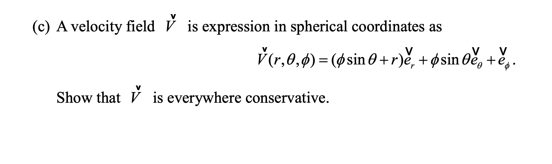 Solved (c) A velocity field V is expression in spherical | Chegg.com