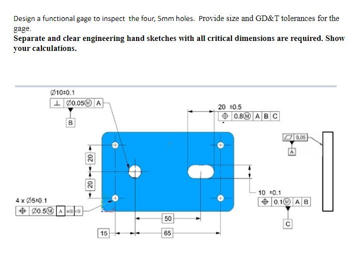 Solved Design a functional gage to inspect the four, 5mm | Chegg.com